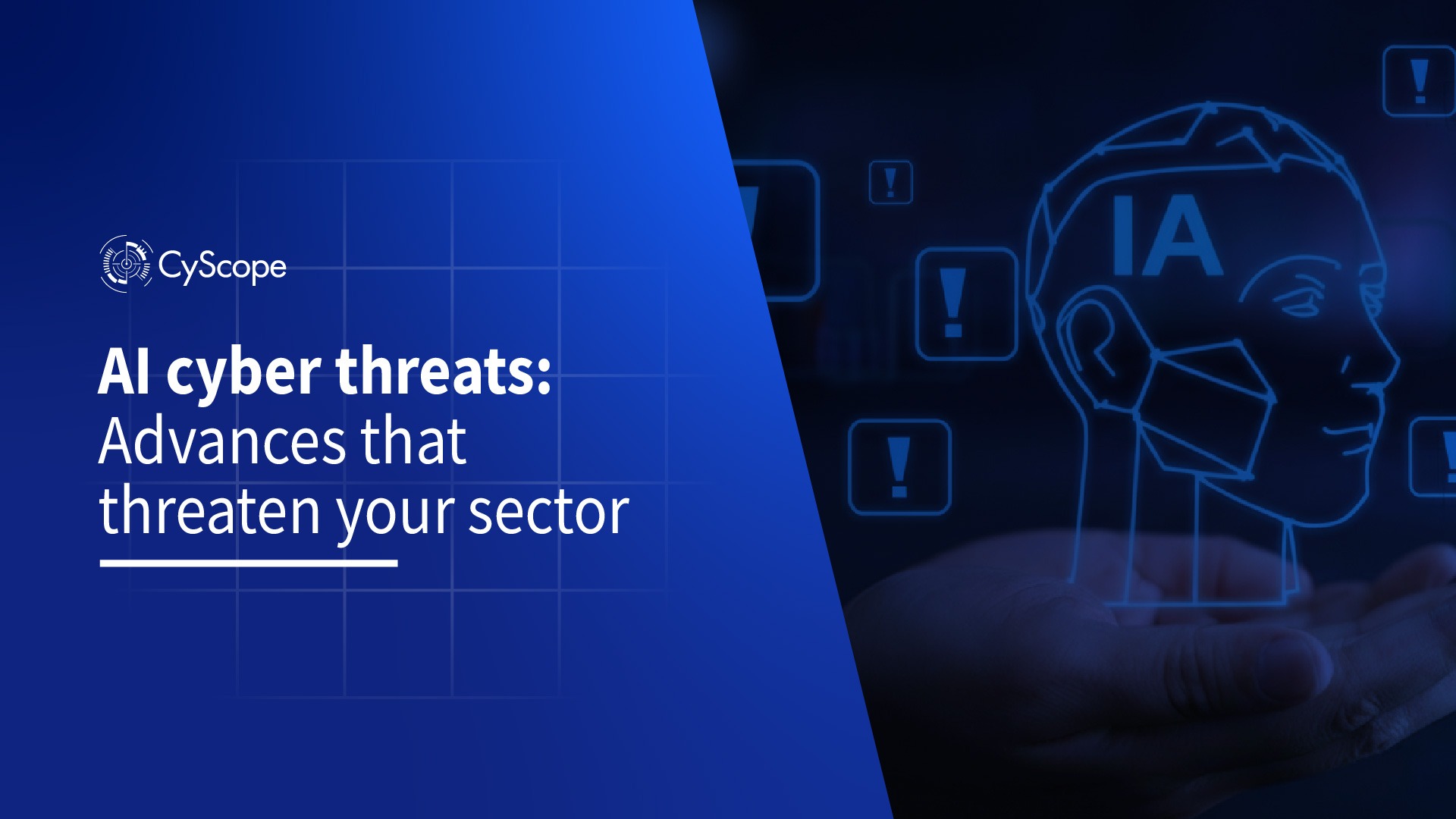 AI cyber threats: Advances that threaten your sector | CyScope